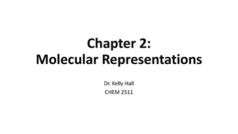 Chapter 2 Notes Molecular Representations Chapter 2 Molecular Representations Dr Kelly Hall