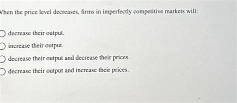 Solved Vhen The Price Level Decreases Firms In Imperfectly