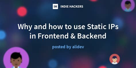 Why And How To Use Static Ips In Frontend And Backend Indie Hackers