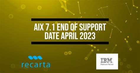 aix 7 1 end of support date april 2023 recarta dependable it