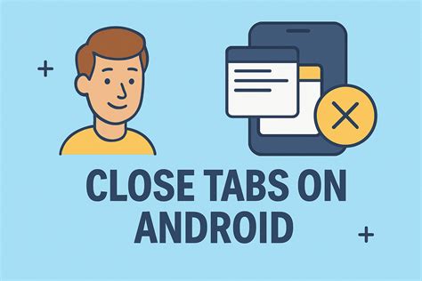 How To Close Tabs On Android Easily