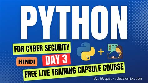 Day 3 Python For Cyber Security Free Live Training Capsule Course