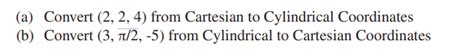 Solved A Convert 224 From Cartesian To Cylindrical