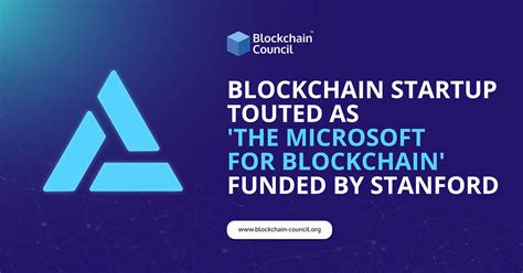 Blockchain Startup Touted As The Microsoft For Blockchain Funded By Stanford