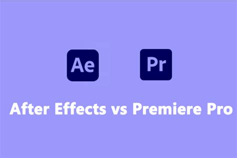 After Effects Vs Premiere Pro Which Program Is Right For You