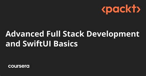 advanced full stack development and swiftui basics coursera