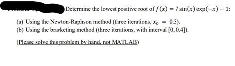 Solved Determine The Lowest Positive Root Of Fx 7 Sinx