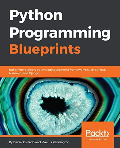Python Programming Blueprints Build Nine Projects By Leveraging