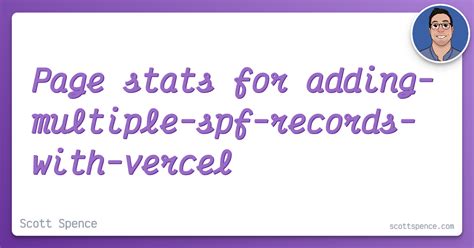 Page Stats For Adding Multiple Spf Records With Vercel Scott Spence