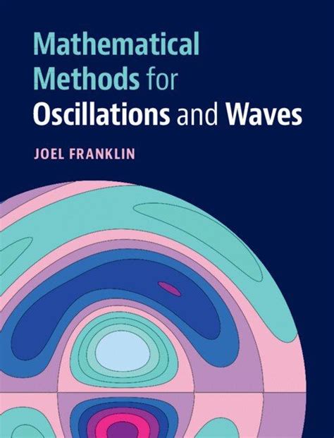 Mathematical Methods For Oscillations And Waves Book By Joel Franklin Tc Physics And