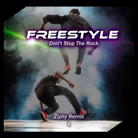 Stream Freestyle Dont Stop The Rock Ziphy Remix By Ziphy Listen Online For Free On Soundcloud