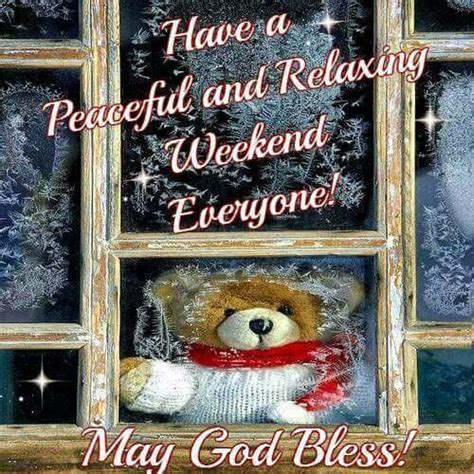 Have A Peaceful And Relaxing Weekend Everyone May God Bless Pictures
