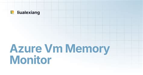 Azure Vm Memory Monitor Liualexiang