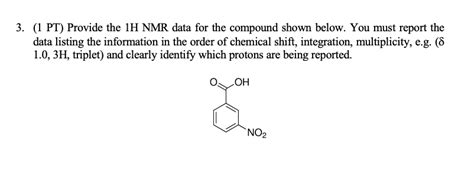 [solved] 3 1 Pt Provide The 1h Nmr Data For The Compou
