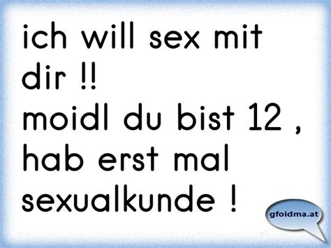 Ich Will Sex Mit Dir Moidl Du Bist Hab Erst Mal Sexualkunde Sterreichische Spr Che