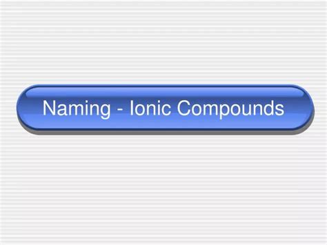 PPT Naming Ionic Compounds PowerPoint Presentation Free Download ID
