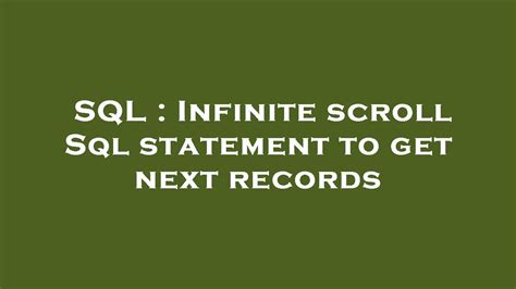 Sql Infinite Scroll Sql Statement To Get Next Records Youtube
