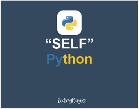 Penjelasan Kata Self Pada Class Bahasa Pyhton Koding Bagus