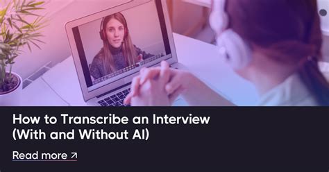 How To Transcribe An Interview With And Without Ai