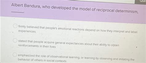 Solved Albert Bandura Who Developed The Model Of Reciprocal