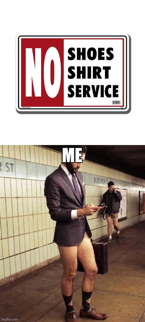 No Shoes No Shirt No Service Imgflip