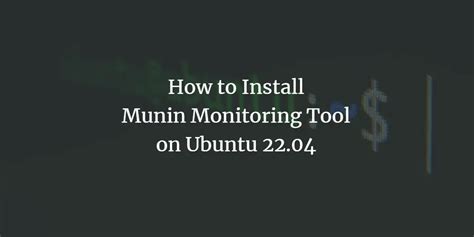 How To Install Munin Monitoring Tool On Ubuntu 2204