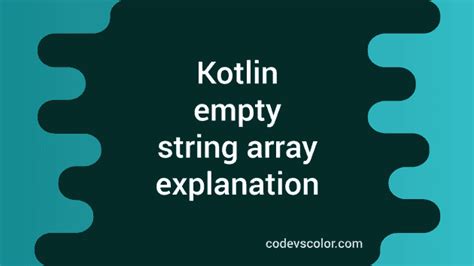 Three Different Ways To Create An Empty String Array In Kotlin Codevscolor
