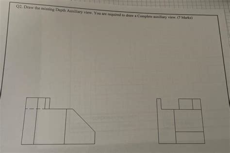 Solved Q2 Draw The Missing Depth Auxiliary View You Are