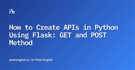 How To Create Apis In Python Using Flask Get And Post Method