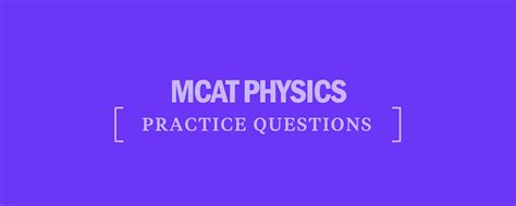 MCAT Practice Questions Physics Kaplan Test Prep