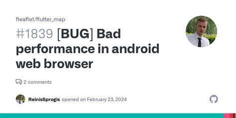 Bug Bad Performance In Android Web Browser · Issue 1839 · Fleafletfluttermap · Github