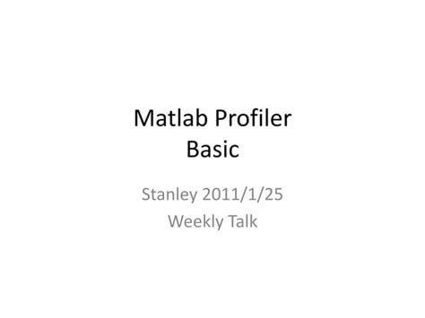 Weekly Talk 20110126 Matlab Profiler Ppt
