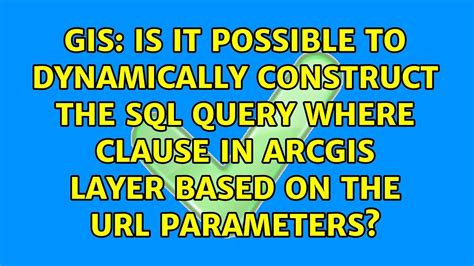 Is It Possible To Dynamically Construct The Sql Query Where Clause In Arcgis Layer Based On The