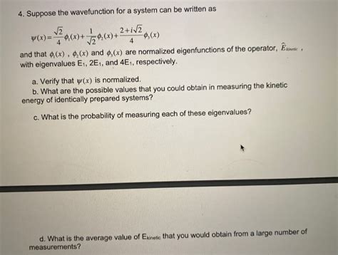 Solved 4 Suppose The Wavefunction For A System Can Be