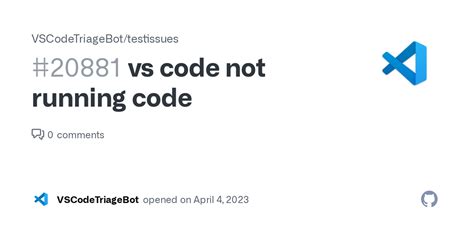 Vs Code Not Running Code · Issue 20881 · Vscodetriagebottestissues