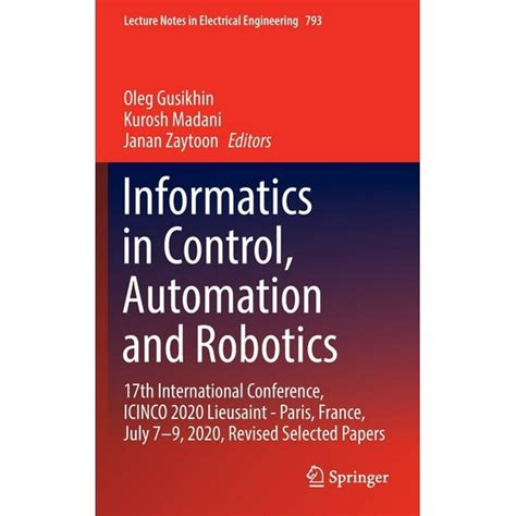 Lecture Notes In Electrical Engineering Informatics In Control Automation And Robotics 17th