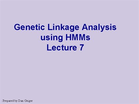 Genetic Linkage Analysis Using Hmms Lecture 7 Prepared