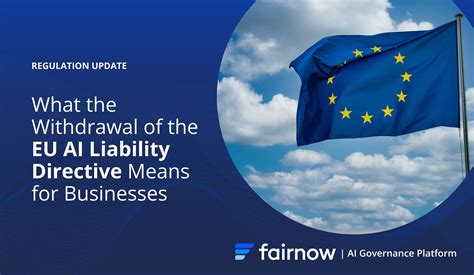 Eu Commission Unexpectedly Drops Eu Ai Liability Directive Fairnow