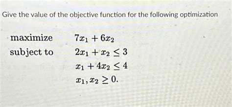 Solved Give The Value Of The Objective Function For The Chegg