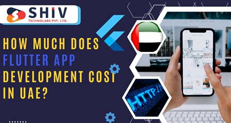how much does flutter app development cost in uae shiv technolabs private limited