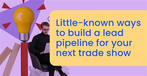 Proven Ways To Build A Lead Pipeline For Trade Shows