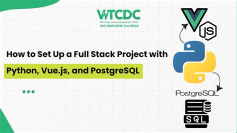 How To Set Up A Full Stack Project With Python Vuejs And Postgresql