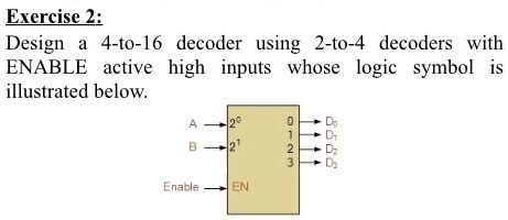 Exercise 2 Design A 4 To 16 Decoder Using 2 To 4 Decoders With ENABLE Active High Inputs Whose