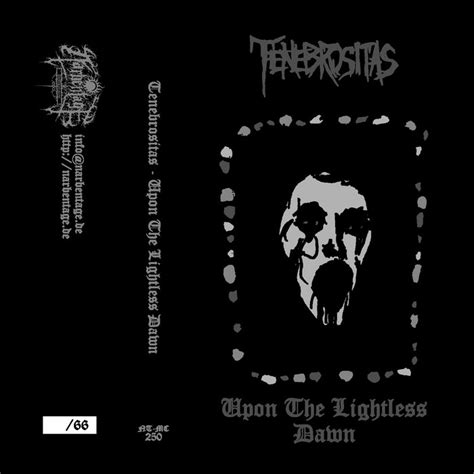 Upon The Lightless Dawn Tenebrositas Narbentage Produktionen
