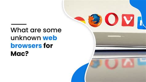 What Are Some Unknown Web Browsers For Mac