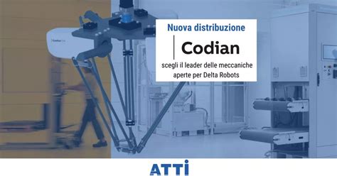 Automazione Atti Distribuirà In Italia Le Soluzioni Delta Robots Di Codian Robotics Industria