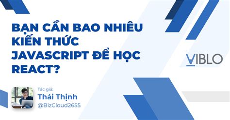 Bạn Cần Bao Nhiêu Kiến Thức Javascript để Học React