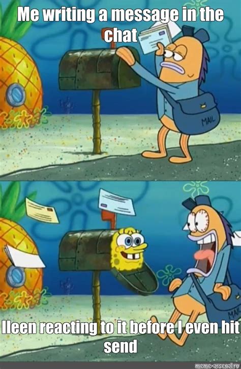 Сomics meme Me writing a message in the chat Ileen reacting to it