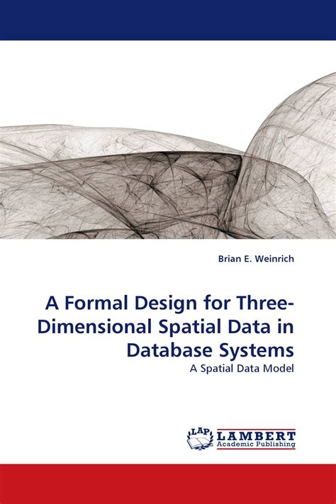 A Formal Design For Three Dimensional Spatial Data In Database Systems 978 3 8383 3544 5