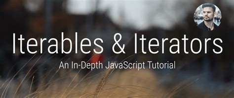 Iterables And Iterators An In Depth Javascript Tutorial Dev Community